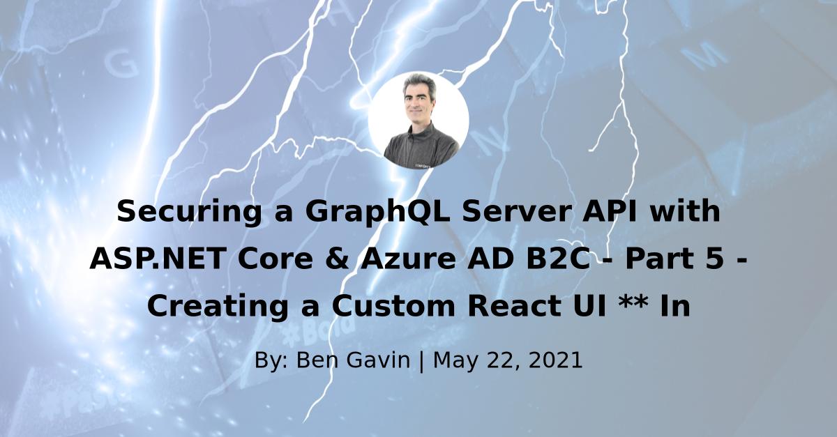 Securing A Graphql Server Api With Aspnet Core And Azure Ad B2c Part 5 5345